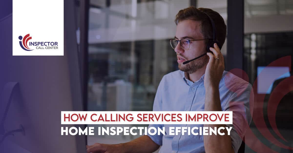 How Calling Services Improve Home Inspection Efficiency - Inspector ...